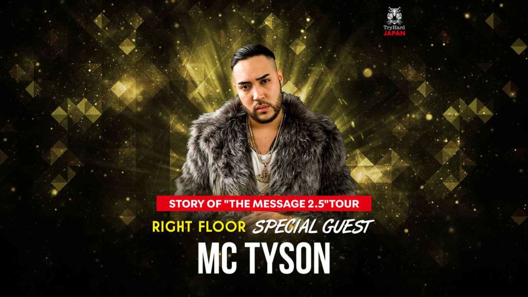 SPECIAL GUEST：MC TYSON - STORY OF "THE MESSAGE 2.5"TOUR - | ORCA NAGOYA
